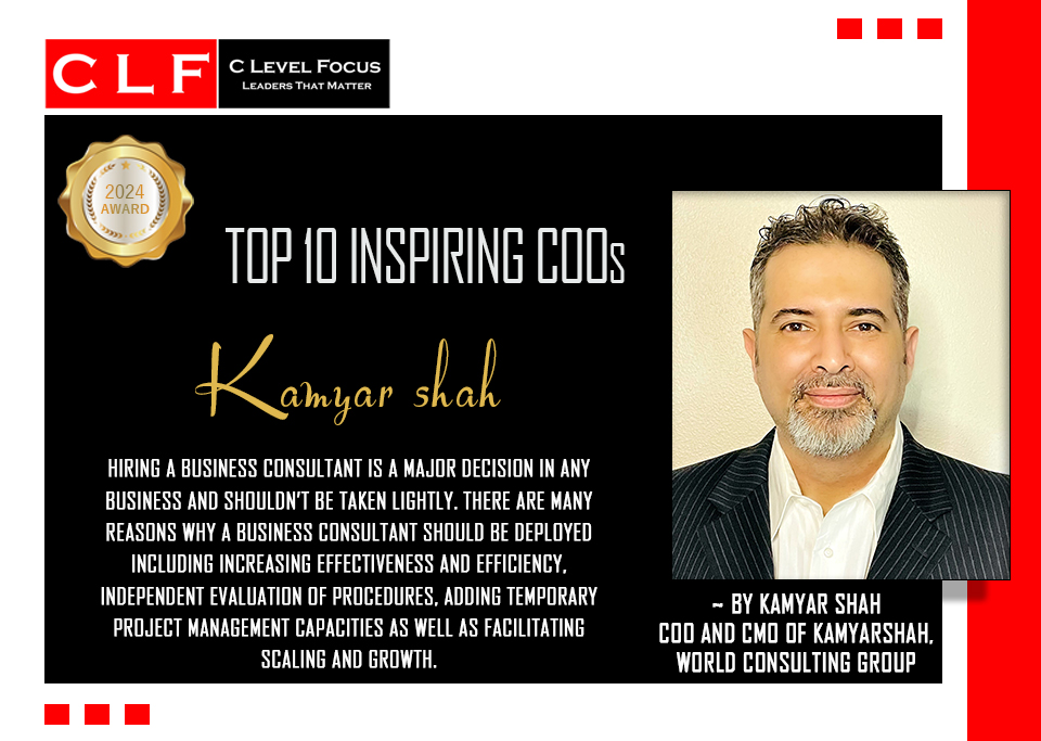 Kamyar shah, COO and CMO of Kamyarshah, World Consulting Group, has been awarded as Top 10 ...