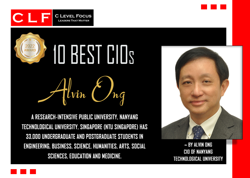 Alvin Ong, CIO of Nanyang Technological University, has been awarded as 10 Best CIOs of 2022 by ...